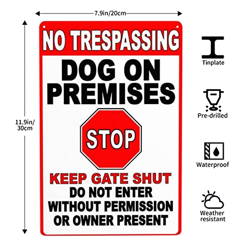 IKYUEE Warning Tin Sign No Trespassing Dog on Premises Stop Keep gate Shut do not Enter Without Permission or Owner Present,Suitable for Garden Decoration