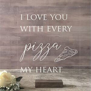 i love you with every pizza my heart acrylic wedding sign, pizza bar wedding sign | lucite valentine's day sign for couples