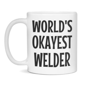 world's okayest welder coffee mug funny gift, 11-ounce white