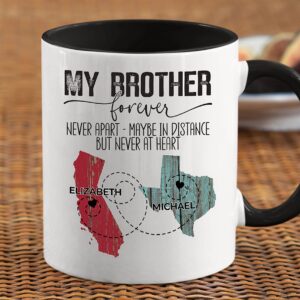 Personalized My Brother Forever Mug from Brother and Sister, Customizable Long Distance Coffee Mug Gifts for Brother, Custom All US States 11oz or 15oz Coffee Cup (15 oz., W/Black Inner & Handle)