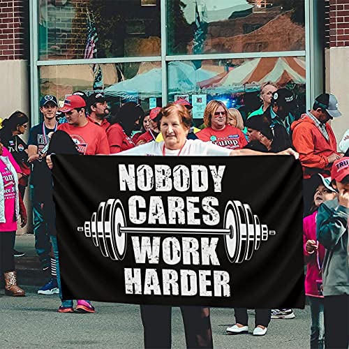 Nobody Cares Work Harder Flag Banner, 3x5 ft Fade Resistant Garden Flag for Yard Parade House Party Home Outdoor and Indoor Decor (Nobody)