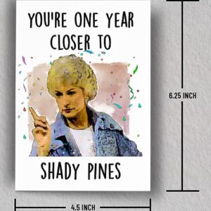 One Year Closer To Shady Pines Card | Dorothy Sophia Rose Blanche | Betty White | 80's Show | Funny Blank Card