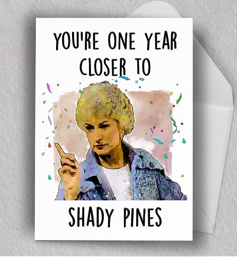 One Year Closer To Shady Pines Card | Dorothy Sophia Rose Blanche | Betty White | 80's Show | Funny Blank Card