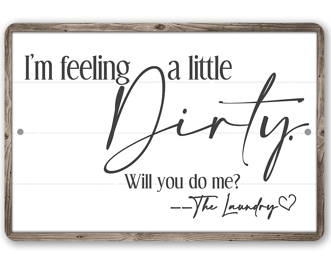 Laundry Room Decor and Accessories - I'm Feeling A Little Dirty - Metal Sign - Laundry Signs for Laundry Room Decor - Funny Laundry Room Sign - Laundry Decor for Laundry Room