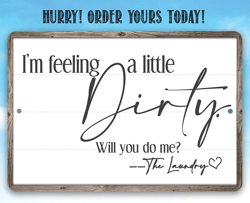 Laundry Room Decor and Accessories - I'm Feeling A Little Dirty - Metal Sign - Laundry Signs for Laundry Room Decor - Funny Laundry Room Sign - Laundry Decor for Laundry Room