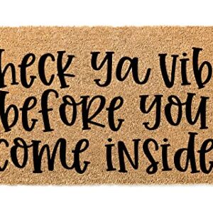 Check Ya Vibe Before You Come Inside Entrance Door Mat Premium Quality, Thick 100% Coir Coconut Husk Front & Made in the USA - Doormat