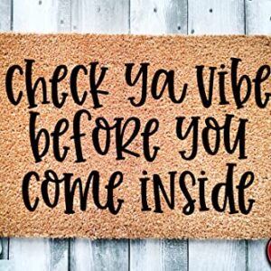 Check Ya Vibe Before You Come Inside Entrance Door Mat Premium Quality, Thick 100% Coir Coconut Husk Front & Made in the USA - Doormat