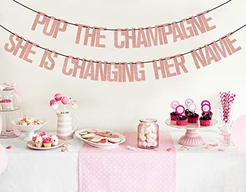 Pop The Champagne She Is Changing Her Name Banner, Bridal Shower Party Banner Decorations, Bride to Be Hang Decor, Bachelorette Party, Engagement Wedding Party Decorations Supplies Rose Gold Glitter