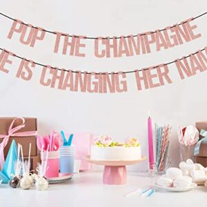 Pop The Champagne She Is Changing Her Name Banner, Bridal Shower Party Banner Decorations, Bride to Be Hang Decor, Bachelorette Party, Engagement Wedding Party Decorations Supplies Rose Gold Glitter