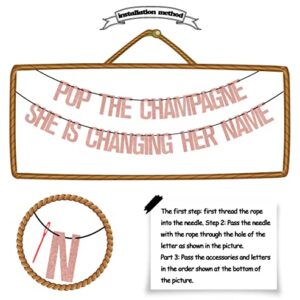 Pop The Champagne She Is Changing Her Name Banner, Bridal Shower Party Banner Decorations, Bride to Be Hang Decor, Bachelorette Party, Engagement Wedding Party Decorations Supplies Rose Gold Glitter