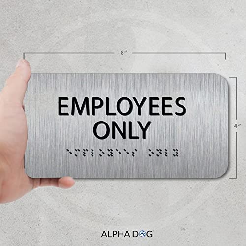 ALPHA DOG ADA SIGNS - Employees Only Sign with Braille for Your Business, 4x8 Inch, ADA Compliant, Indoor or Outdoor, Easy Installation, Made in the USA, Brushed Metal