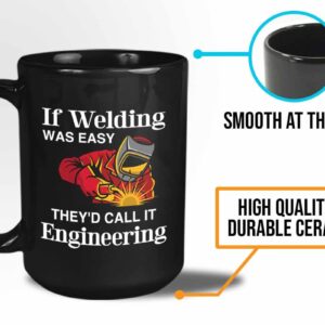 Bubble Hugs Welder Coffee Mug 15oz Black - If Welding Was Easy - Welding Metal Worker Mechanic Engineer Gifts for Men Husband Dad