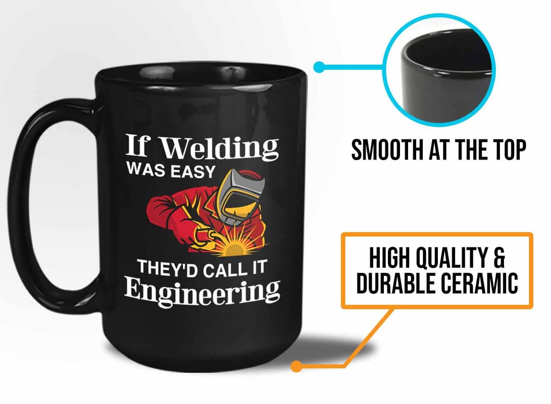 Bubble Hugs Welder Coffee Mug 15oz Black - If Welding Was Easy - Welding Metal Worker Mechanic Engineer Gifts for Men Husband Dad