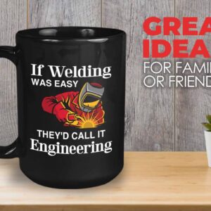 Bubble Hugs Welder Coffee Mug 15oz Black - If Welding Was Easy - Welding Metal Worker Mechanic Engineer Gifts for Men Husband Dad