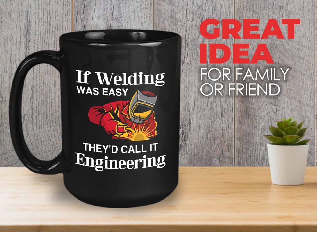 Bubble Hugs Welder Coffee Mug 15oz Black - If Welding Was Easy - Welding Metal Worker Mechanic Engineer Gifts for Men Husband Dad