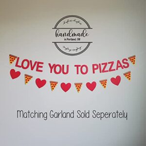 Love You To Pizzas Banner - Anniversary Banner - Valentine Banner