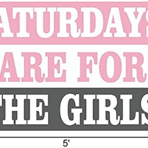 Saturdays Are For the Girls Flag - 3x5 feet Saturday Girls Flag Banner for Outdoor & Indoor Decor