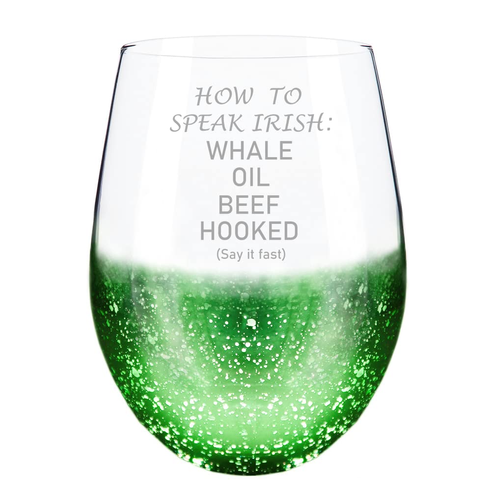 St. Patricks Day Gifts for Irish, Ireland Irish Engraved Green Wine Glass, How To Speak Irish Whale Oil Beef Hooked