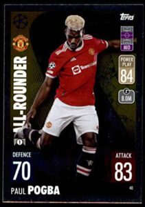 2021-22 topps match attax uefa champions league #40 paul pogba manchester united all-rounder foil official ucl soccer trading card in raw (nm or better) condition