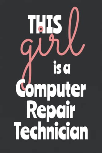 This Girl is a Computer Repair Technician: College Ruled Notebook , 120 Blank pages, 6 x 9 inches, Matte Finish Cover