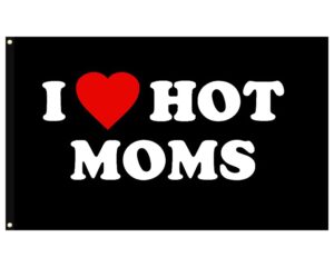 i love moms flag i love hot moms flags - funny decoration banner for indoor and outdoor - mother's day & birthday tapestry gifts