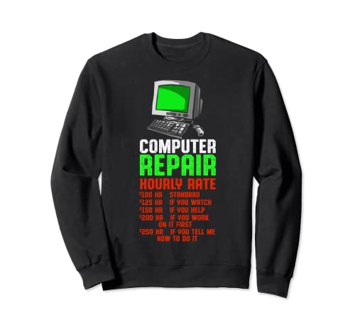 Computer Repair Hourly Rate Computer Repair Computer Techs Sweatshirt