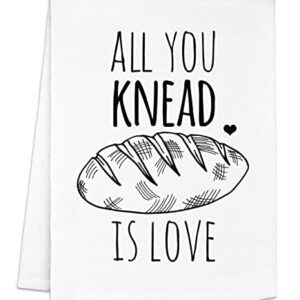 Moonlight Makers, All You Knead Is Love, Flour Sack Kitchen Towel, Sweet Housewarming Gift, Funny Dish Towel, Farmhouse Kitchen Décor, (White)