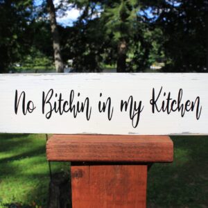 Rustic Wood Sign"No Bitchin in my Kitchen" 12" x 3" Wall Decor Wood Family Decor Wall Art Farmhouse Entryway Sign