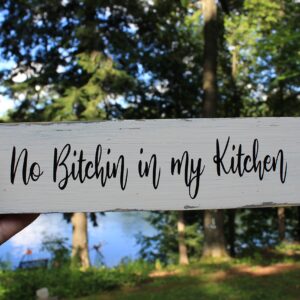 Rustic Wood Sign"No Bitchin in my Kitchen" 12" x 3" Wall Decor Wood Family Decor Wall Art Farmhouse Entryway Sign