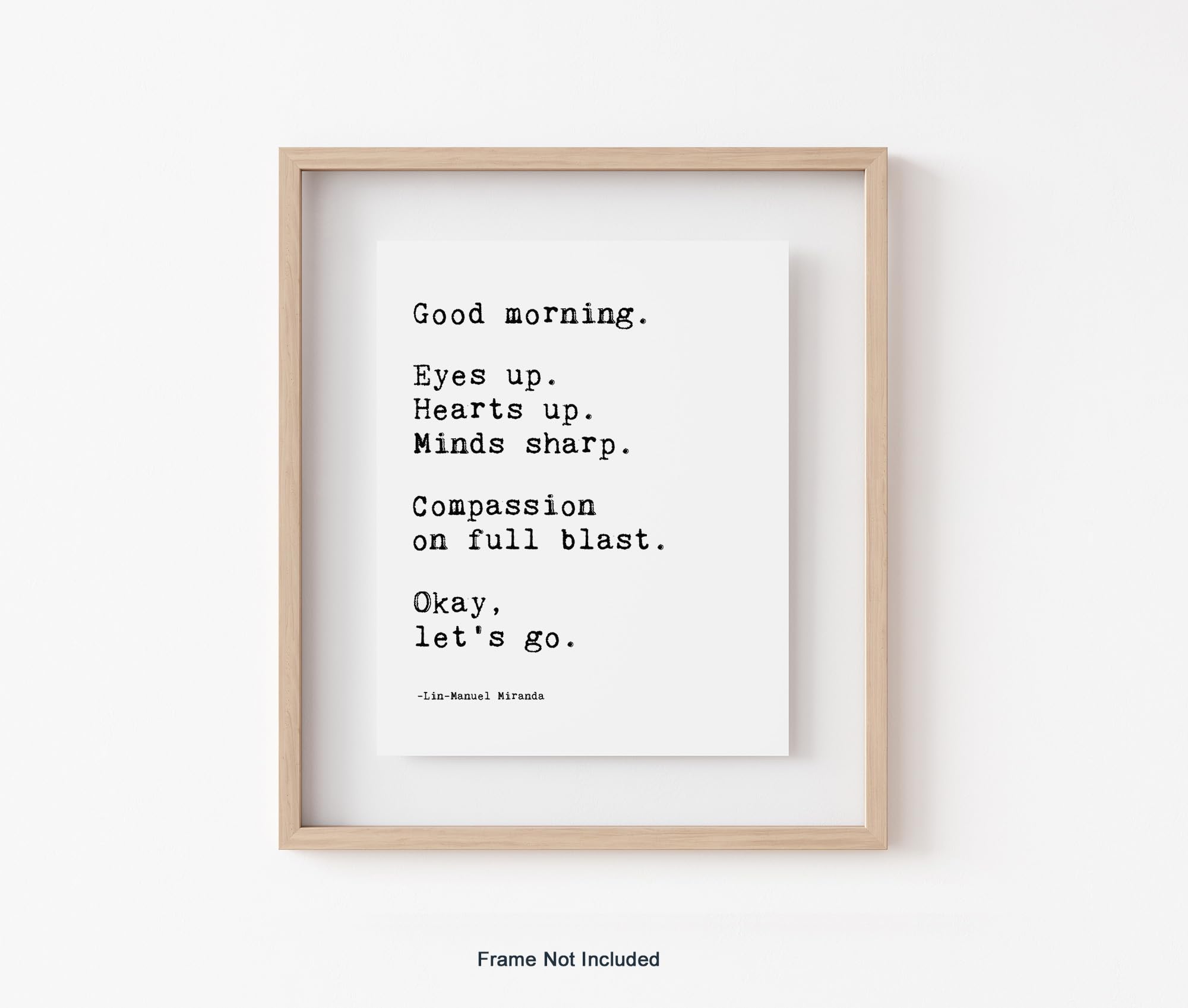 Lin Manuel Miranda Quote Good Morning Poster - Motivational Wall Art -Positive Inspirational Print - Bathroom Wall Decor - Encouragement Gift - Hamilton Musical Broadway -UNFRAMED (8”X10”)