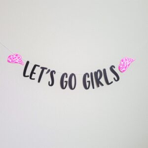 let's go girls banner bachelorette party banner galentine's day banner