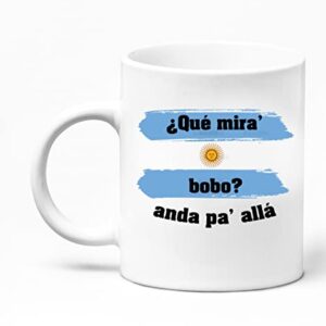 argentina Mug, | Argentina | que mira bobo mug,Que Mira Bobo Anda Pa Alla Mug,QUE MIRA BOBO TAZA