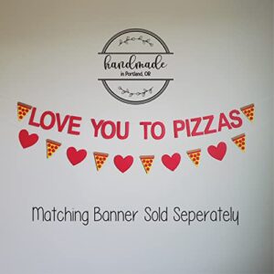 Pizza Heart Garland, Pizza Party, Pizza Valentine, Love You To Pizzas