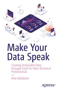 make your data speak: creating actionable data through excel for non-technical professionals