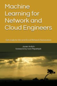 machine learning for network and cloud engineers: get ready for the next era of network automation