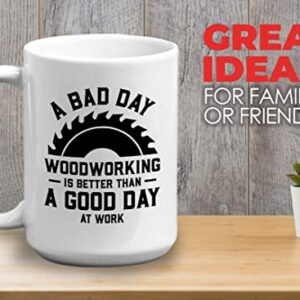 Flairy Land Carpenter Coffee Mug 15oz White - a bad day woodworking - DIY Expert Contractor Welder Woodworker Workshop Carpentry Repairer Plumbing Plumber Chainsaw