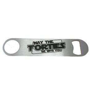 may the forties be with you - bottle opener