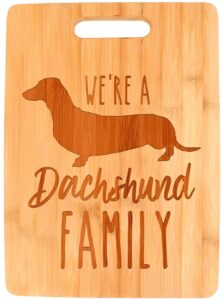 dachshund dog mom we're a dachshund family dog lover big rectangle bamboo cutting board