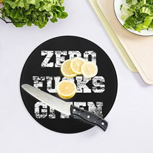 Zero Fucks Given Glass Cutting Board Round Kitchen Decorative Chopping Blocks Mats Food Tray for Men Women