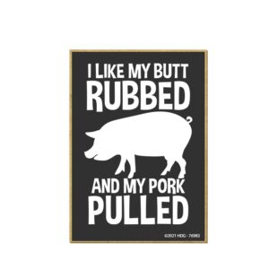 honey dew gifts, i like my butt rubbed and my pork pulled, 2.5 inch by 3.5 inch, made in usa, refrigerator magnets, decorative magnets, funny magnets, bbq magnet, adult magnets, fridge magnet funny