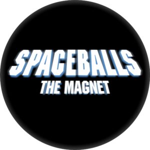 Spaceballs - The Magnet - 2.25" Round Magnet