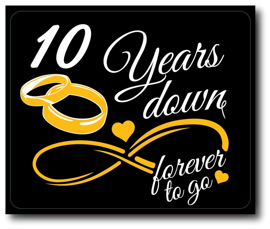 10 Years Down Forever to Go| Anniversaries | Great Gift Idea|Single |5 Inch Magnet | Made in The USA | Car Auto Tool Box RefrigeratorMagnet | FBMMAG11653