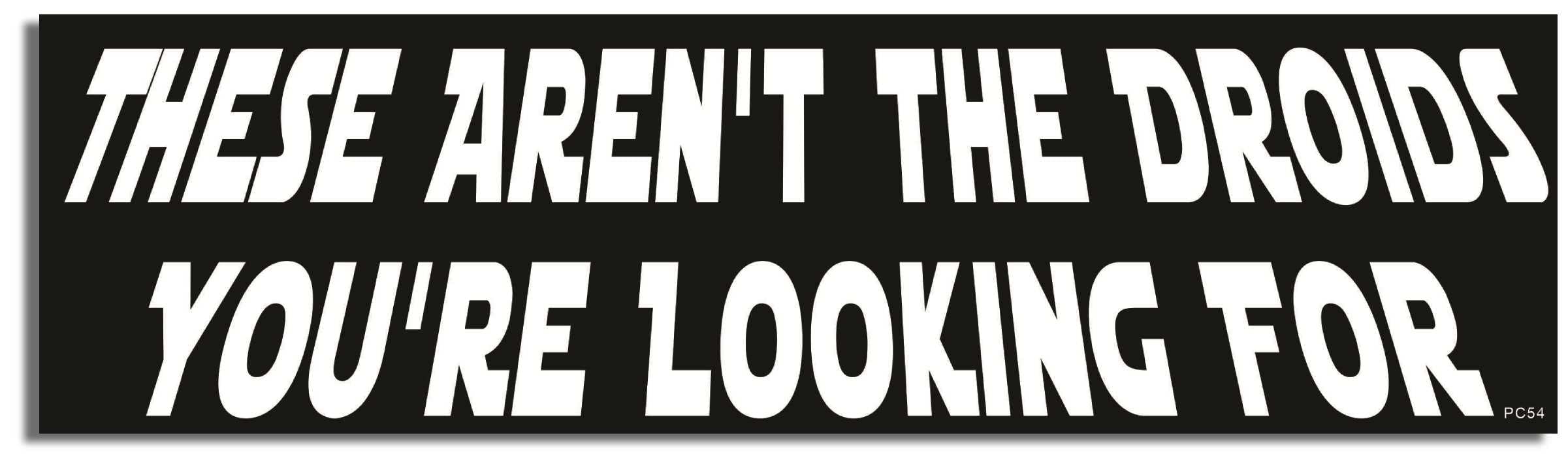 Gear Tatz - These aren't The Droids You're Looking for - Movie Tribute Car Magnet - 9.5 X 2.75 inches - Professionally Made in The USA - Magnetic Decal