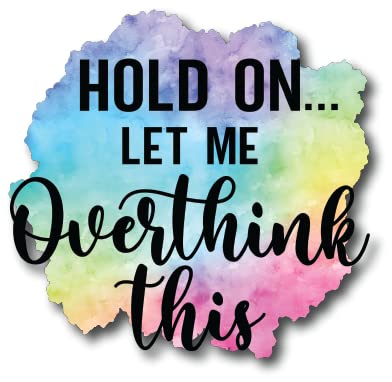 Hold On Let Me Overthink This|Great Gift Idea|Single |5 Inch Magnet | Made in The USA | Car Auto Tool Box Refrigerator Magnet|S10274