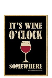 sjt enterprises, inc. it's wine o'clock somewhere - wood fridge kitchen magnet - great for refrigerator, locker or metal cabinet - made in usa - measures 2.5" x 3.5" (sjt00215)