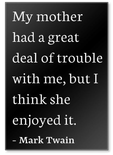 My Mother had a Great Deal of Trouble with me, b... - Mark Twain Quotes Fridge Magnet, Black