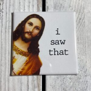 Refrigerator Magnet, Funny Magnet, Kitchen Refrigerator Magnet, Funny Fridge Magnet, Funny Jesus, i Saw That Magnet, Jesus Magnet