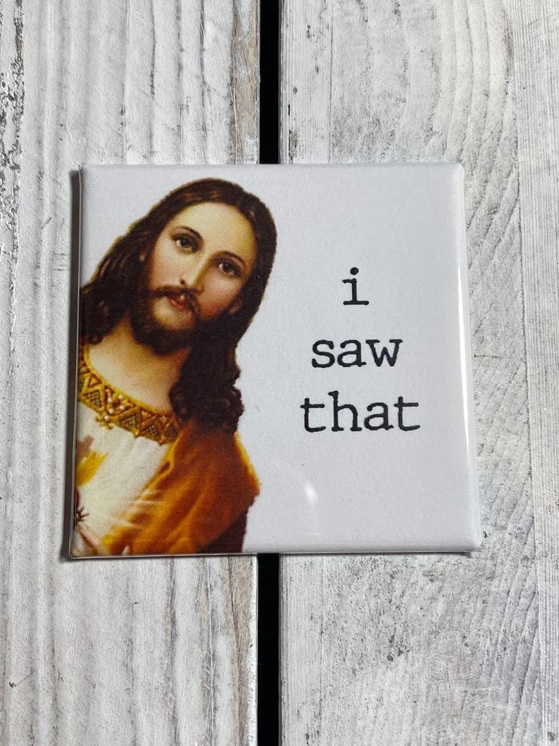 Refrigerator Magnet, Funny Magnet, Kitchen Refrigerator Magnet, Funny Fridge Magnet, Funny Jesus, i Saw That Magnet, Jesus Magnet