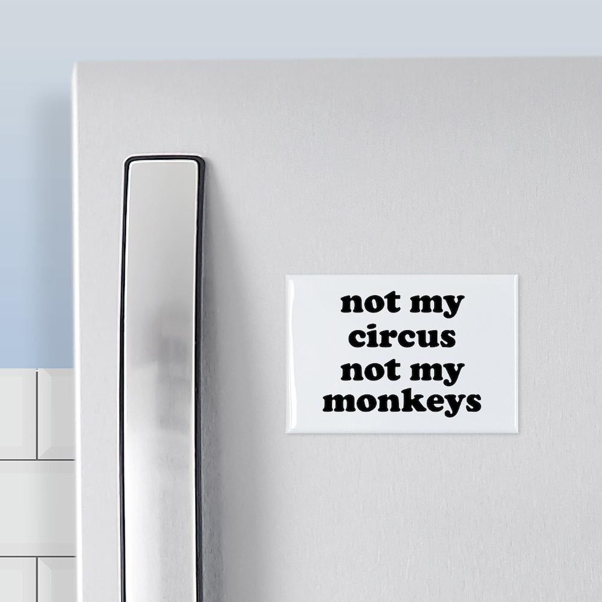 CafePress Not My Circus Not My Monkeys Magnets Rectangle Magnet, 3"x2" Refrigerator Magnet