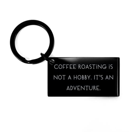 Coffee Roasting is not a Hobby. It's an Adventure. Coffee Roasting Keychain, Cute Coffee Roasting Gifts, for Friends